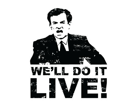 We’ll Do It Live! (again…well, sorta)